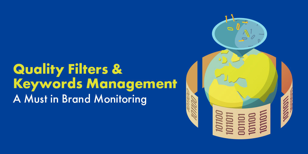 Quality Filters & Keywords Management Are a Must in Brand Monitoring
