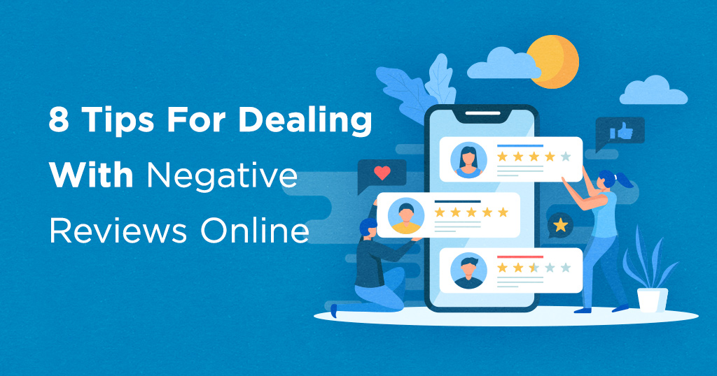8 Tips For Dealing With Negative Reviews Online