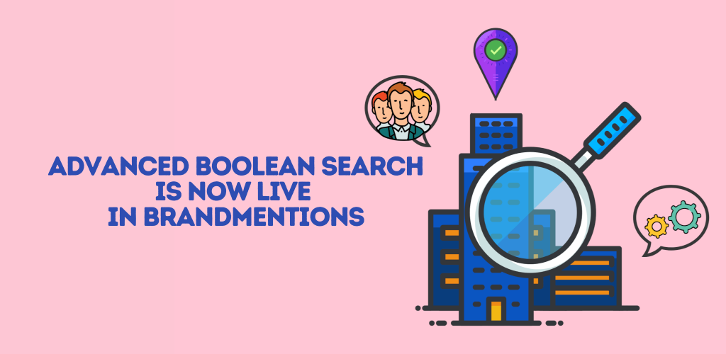 Advanced Boolean Search is Now Live in BrandMentions